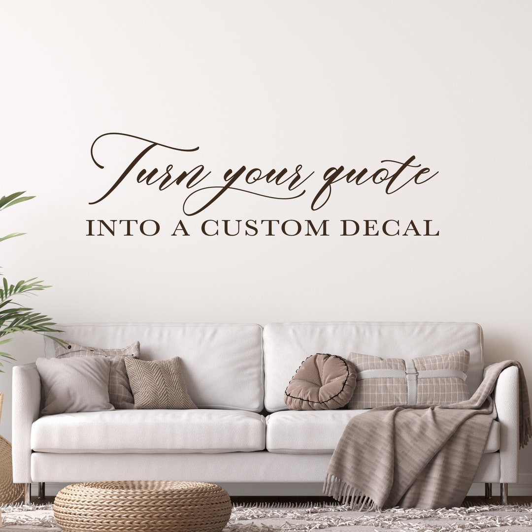 Custom Quote Decal Design Create Your Own Vinyl Decal Wall Decor Design ...