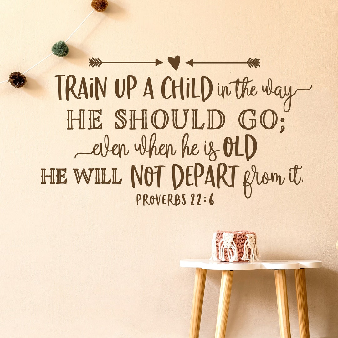 Proverbs 22:6 Vinyl Wall Decal Train up a Child in the Way He Should Go ...