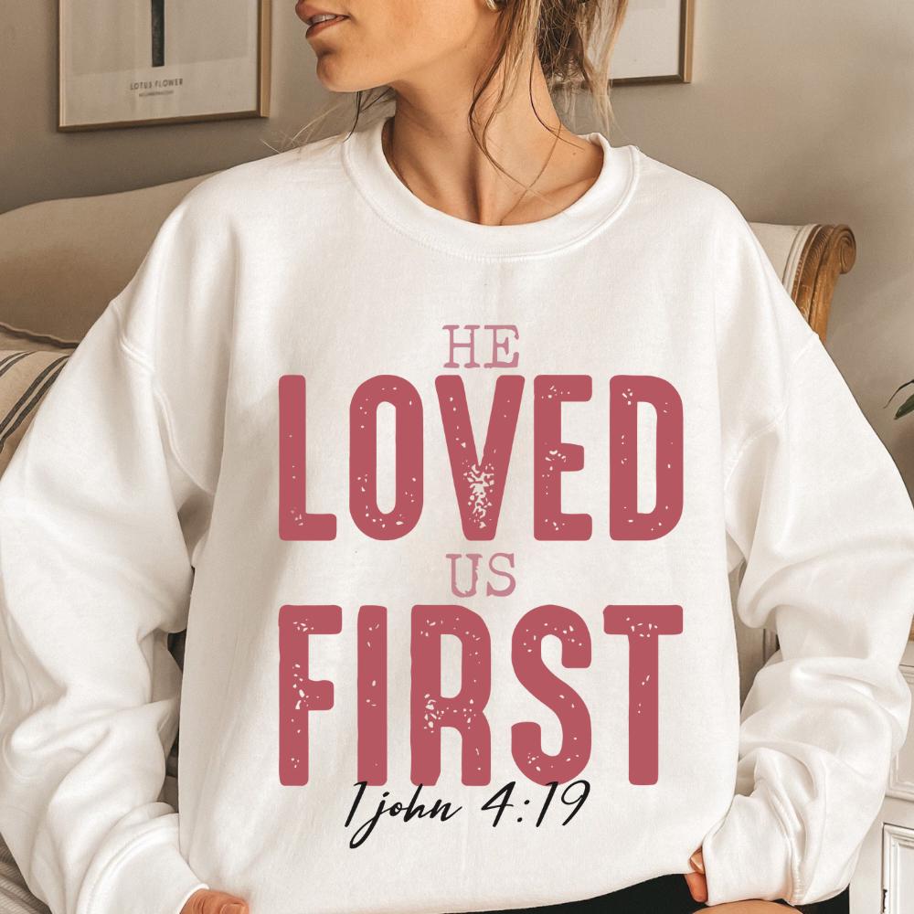 He Loved Us First 1 John 4:19 PNG Christian Inspirational Sublimation ...