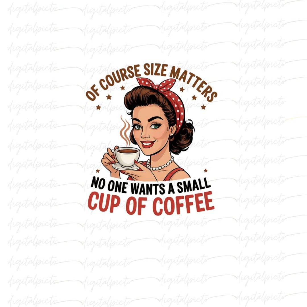 Of Course Size Matters SVG – Funny Retro Woman With Coffee Quote “no ...