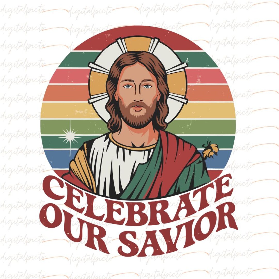 Celebrate Our Savior Christian PNG | Jesus Illustration Sublimation ...