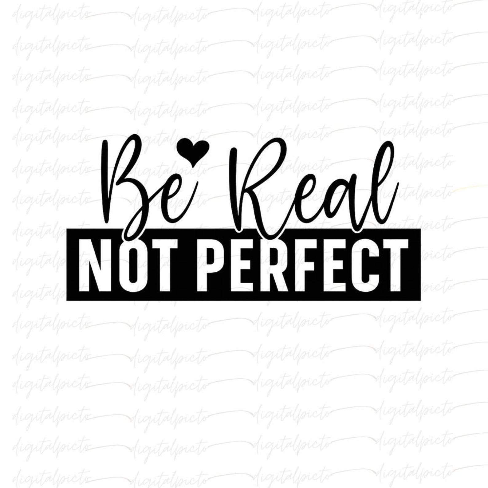Be Real Not Perfect PNG – Handwritten and Bold Block Lettering ...
