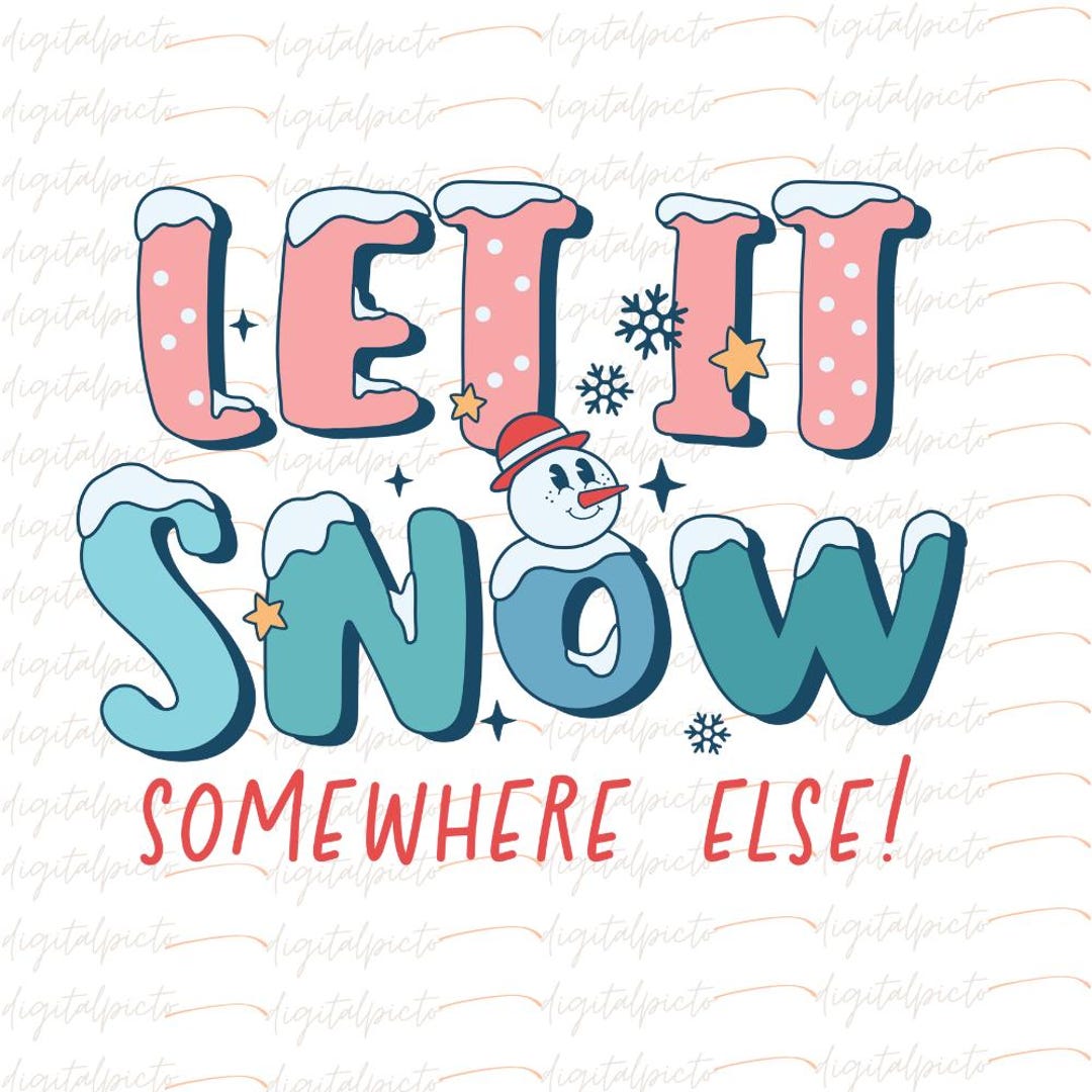 Let It Snow Somewhere Else PNG Funny Winter Sublimation Design Retro ...