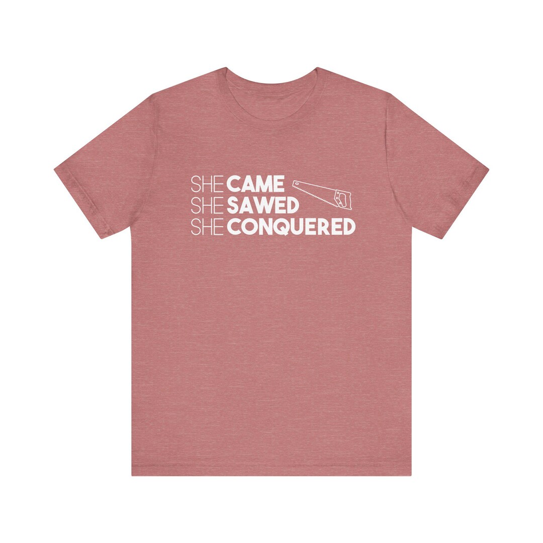 DIY Shirt "she Came She Sawed She Conquered" T-shirt for Women Diyers ...
