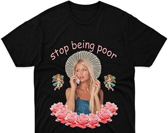 Stop Being Poor Shirt - Etsy