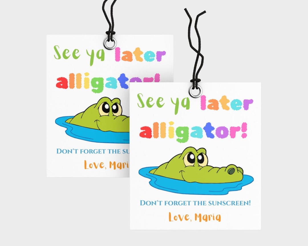 Editable Last Day of School Tag End of Year Friends Gift Tags Alligator ...