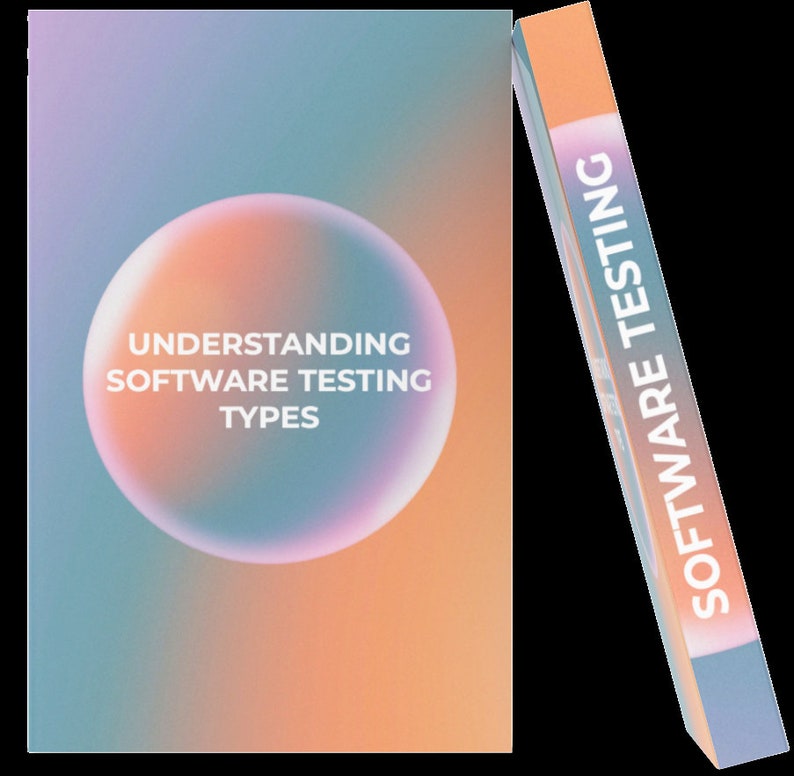 Understanding Software Testing Types: A Comprehensive Guide to Ensuring ...