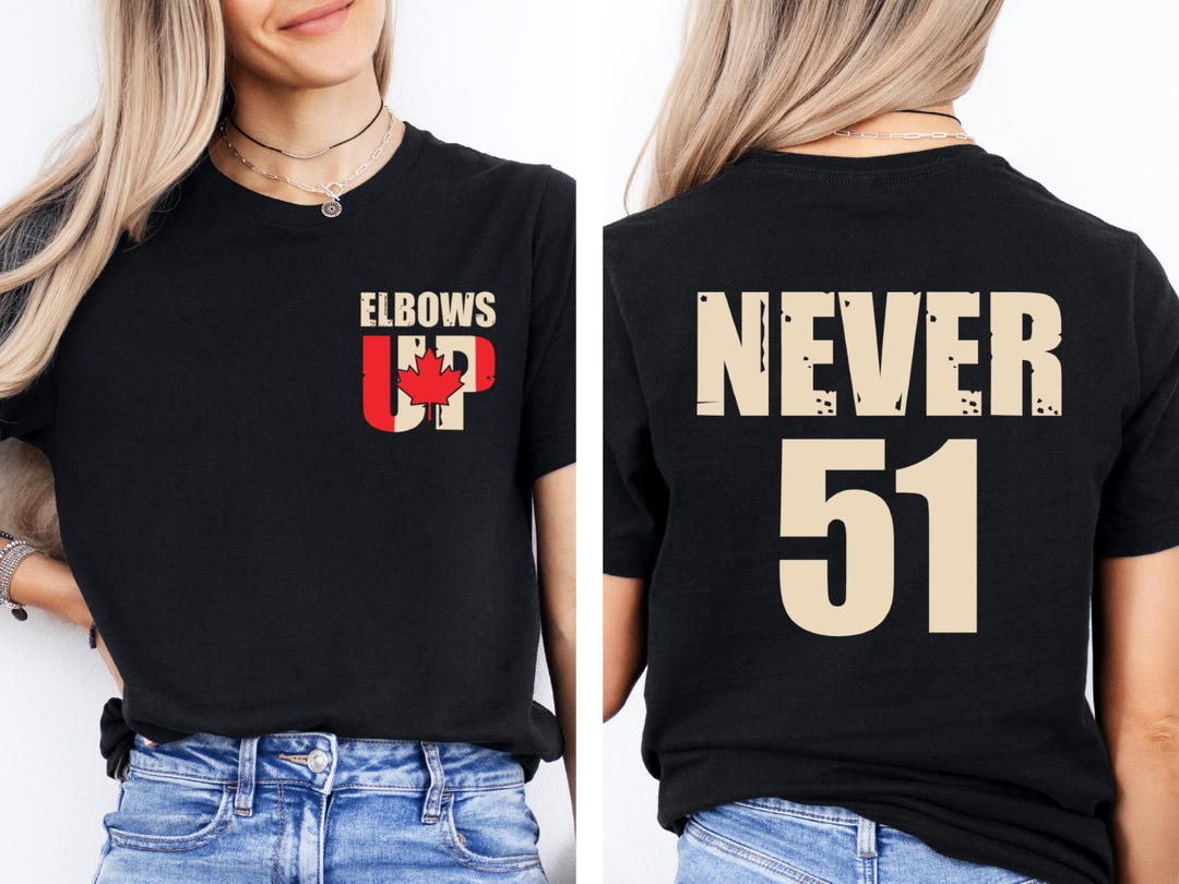 Elbows up T-shirt, Never the 51st State Shirt, True North Strong and ...