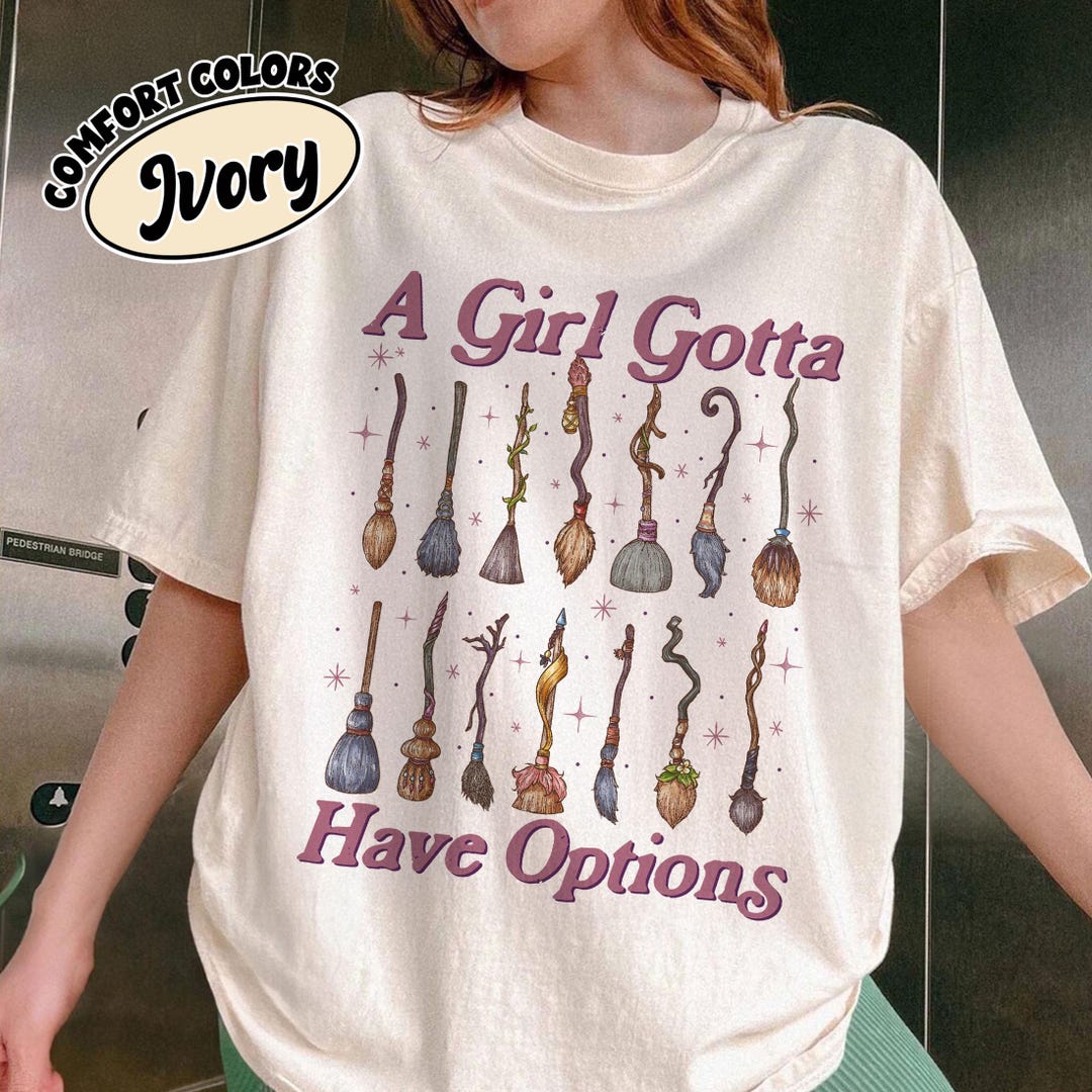 A Girl Gotta Have Options Shirt Comfort Colors, Retro Witch Brooms T ...