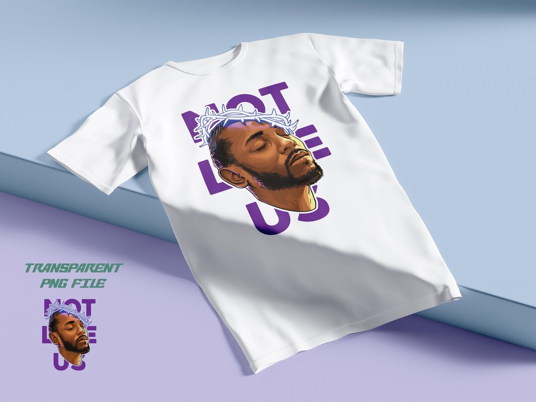 Not Like Us, Kendrick Lamar JPG, Png, Psd, Htv, Vynil, Cricut, DTF, DTG ...