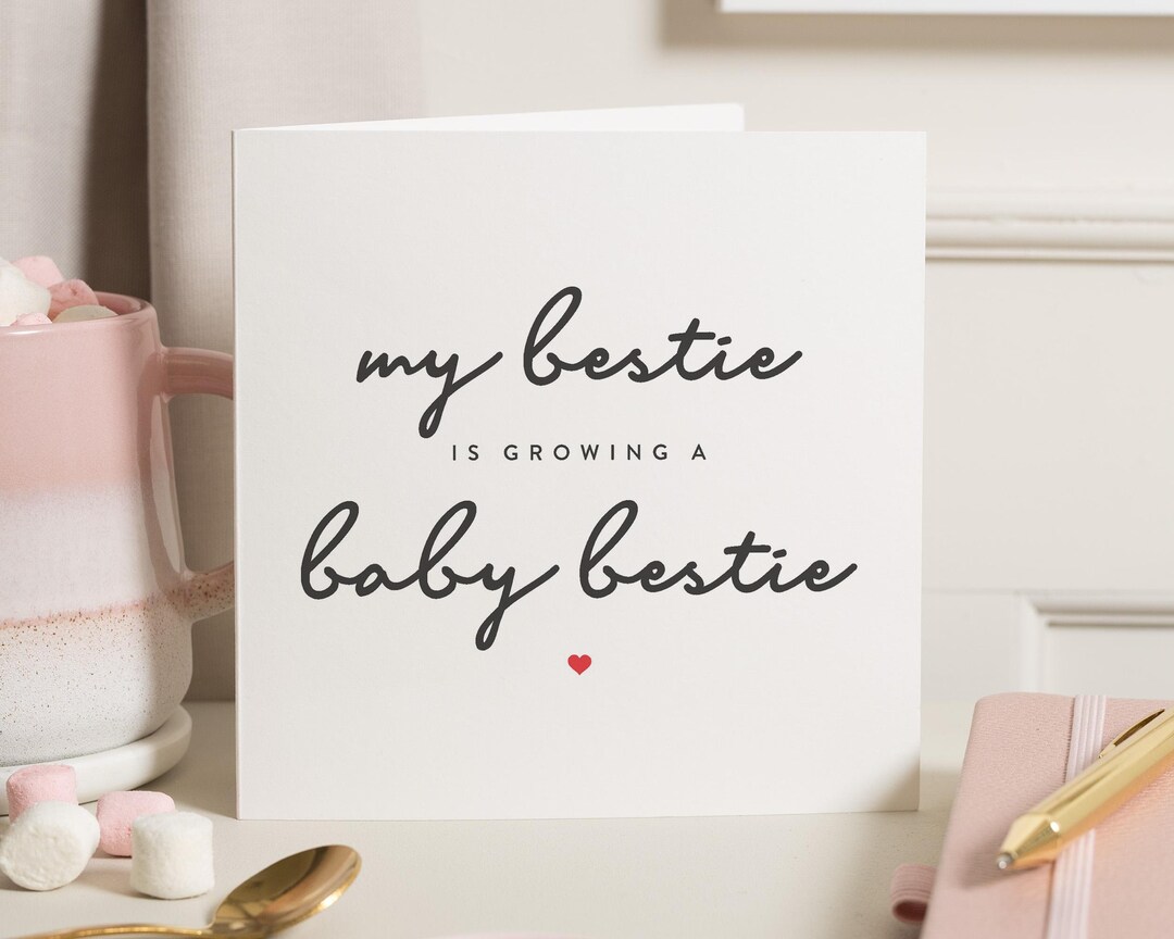 My Bestie is Growing A Baby Bestie, Congratulations Best Friend ...