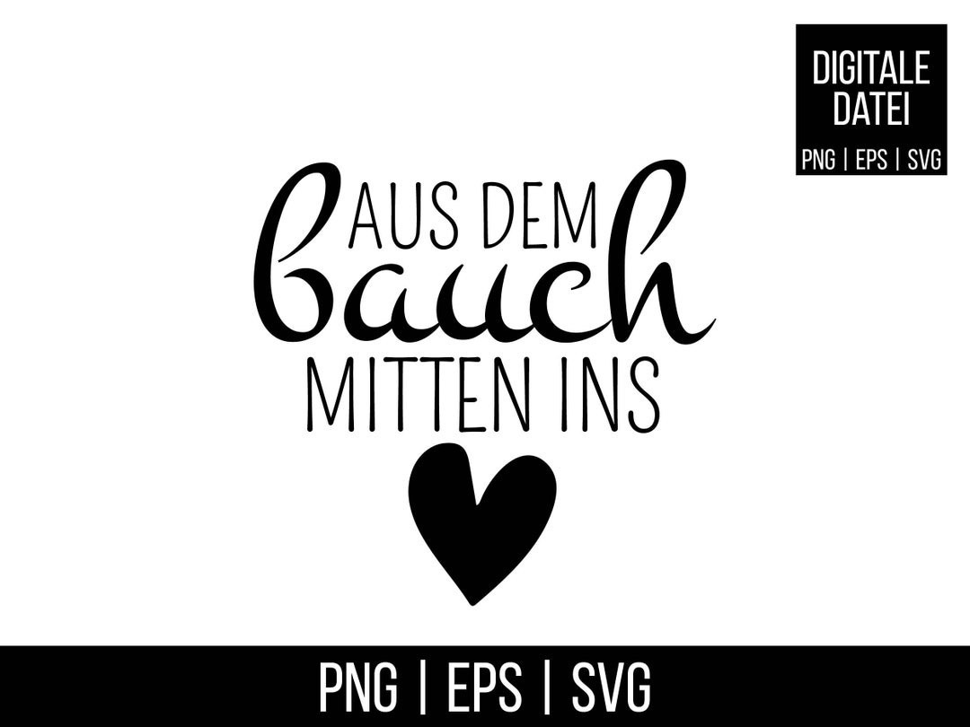 Plotterdatei | Aus dem Bauch mitten ins Herz | PNG | SVG | EPS | Digitale Datei | zum direkten ...