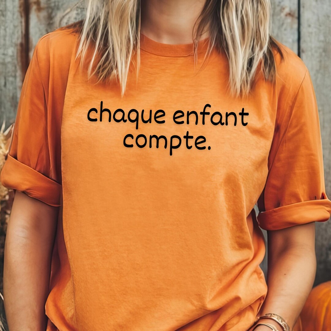 Chaque Enfant Compte Every Child Matters T-shirt Orange Shirt Day Truth ...