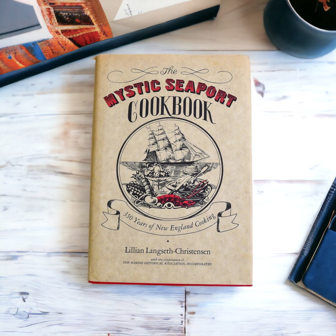 The Mystic Seaport Cookbook 350 Years of New England Cooking 1970 ...