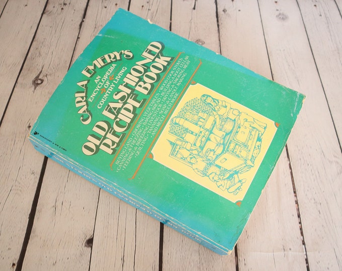 Carla Emery's Old Fashioned Recipe Book - an Encyclopedia of Country ...