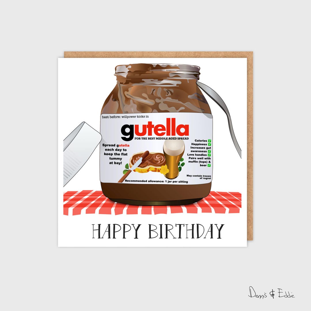 Hilarious Birthday Card, Nutella Fan Card, Funny Middle Aged Spread ...