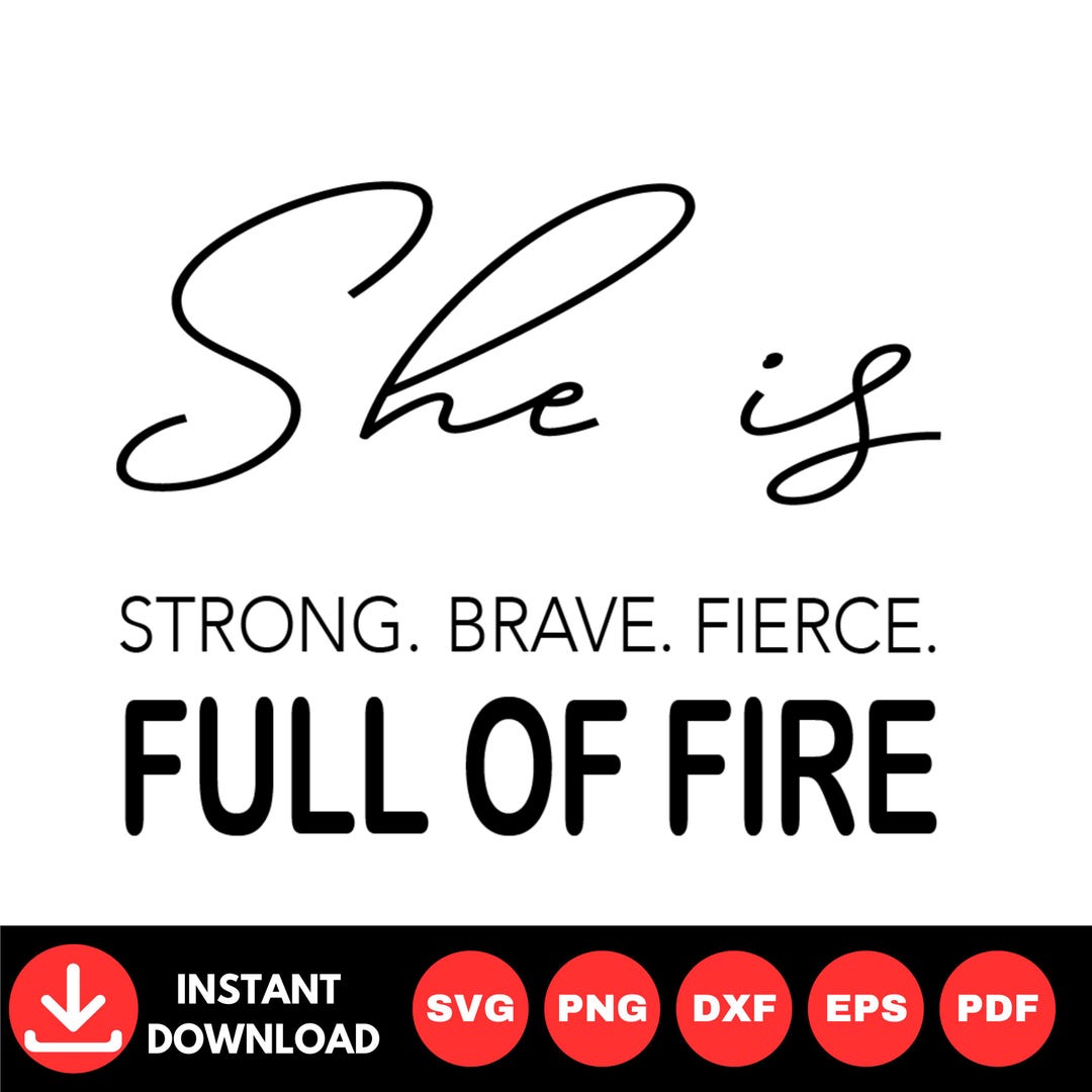 She is SVG, Strong SVG, Fierce SVG, Brave Svg, Full of Fire Svg, Women ...