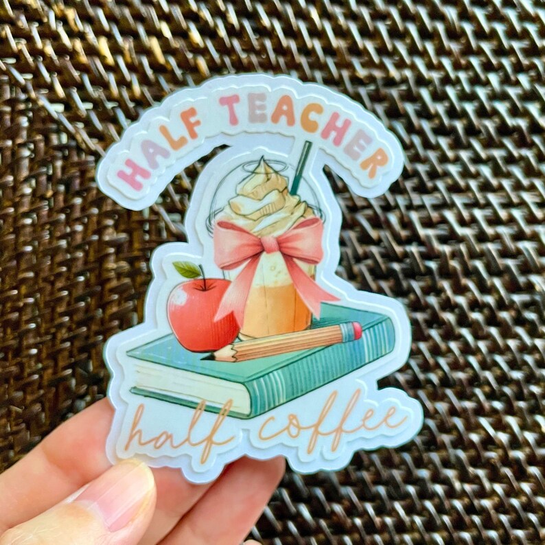 Sticker for Teachers, Half Teacher Half Coffee, Cute Sticker for Coffee ...