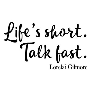 Life's Short Talk Fast Wall Quote Decal Inspirational Gilmore Girls ...