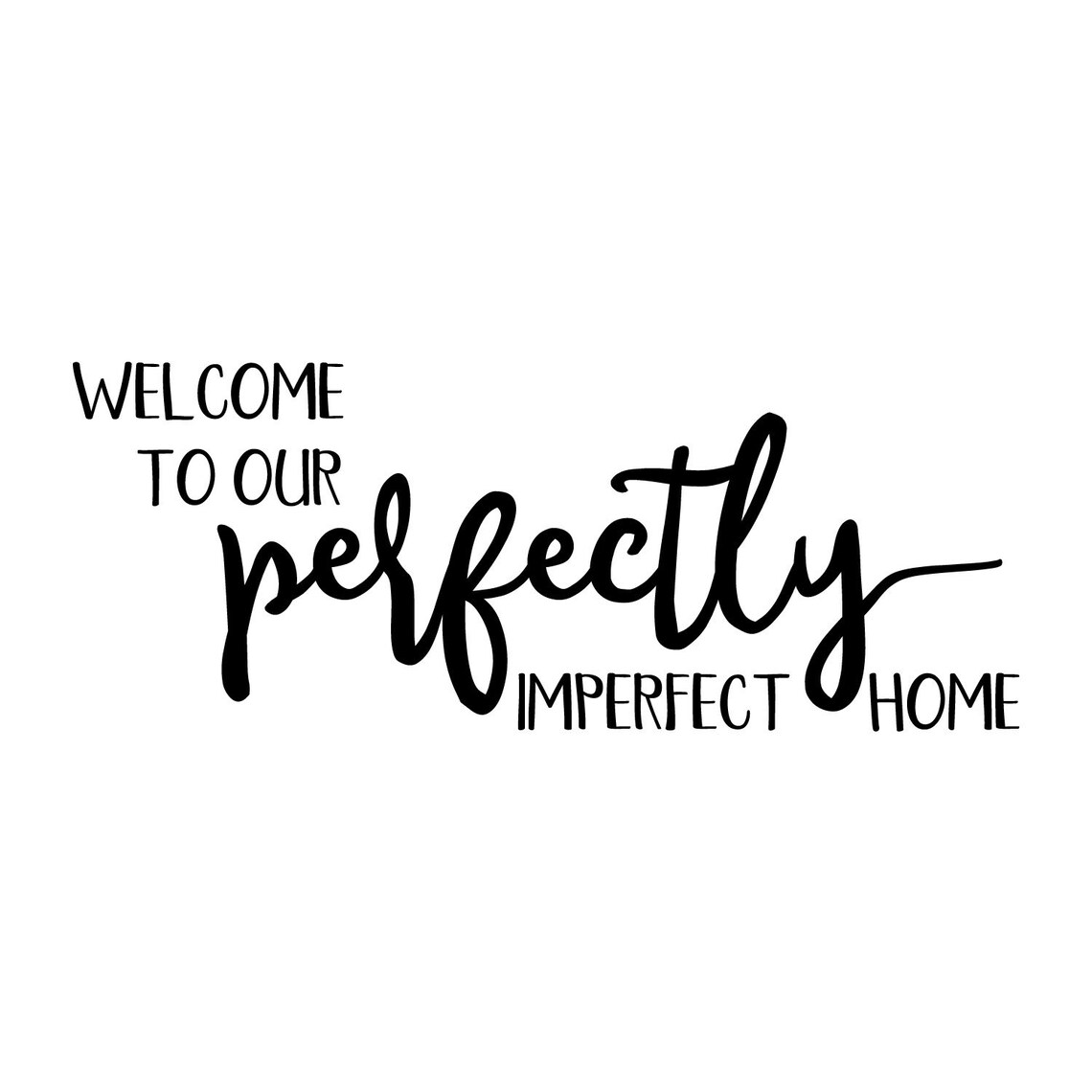 Welcome to Our Perfectly Imperfect Home Vinyl Decal - Entryway Decor - Etsy