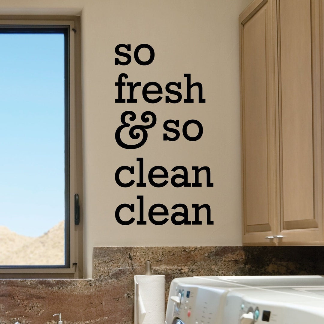 Laundry Room Decor, Wall Quotes Vinyl Decal, so Fresh & so Clean Clean ...