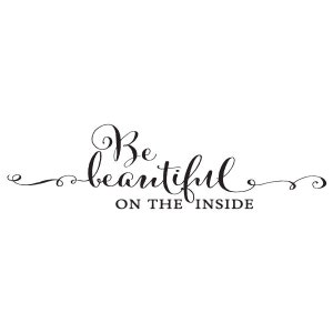 Wall Quote Decal Be Beautiful on the Inside Inspirational Motivational ...