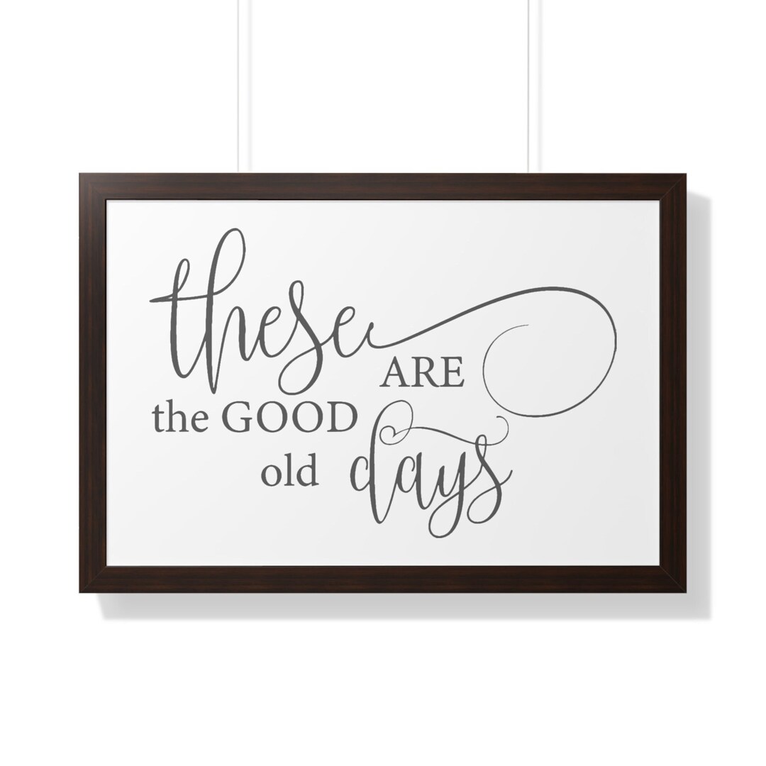 Farmhouse Signs These Are the Good Old Days Home Decor Sign Farmhouse ...
