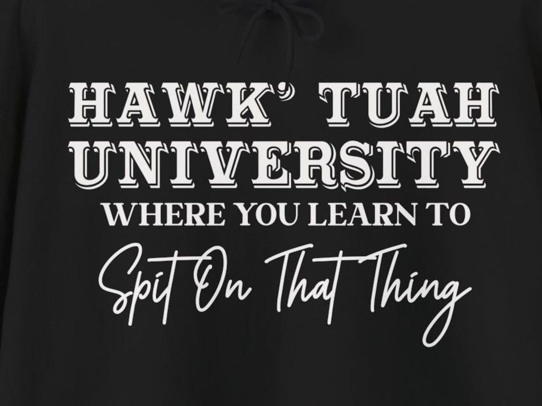 Hawk 'tua University Where You Learn to Spit on That Thing Hoodie - Etsy