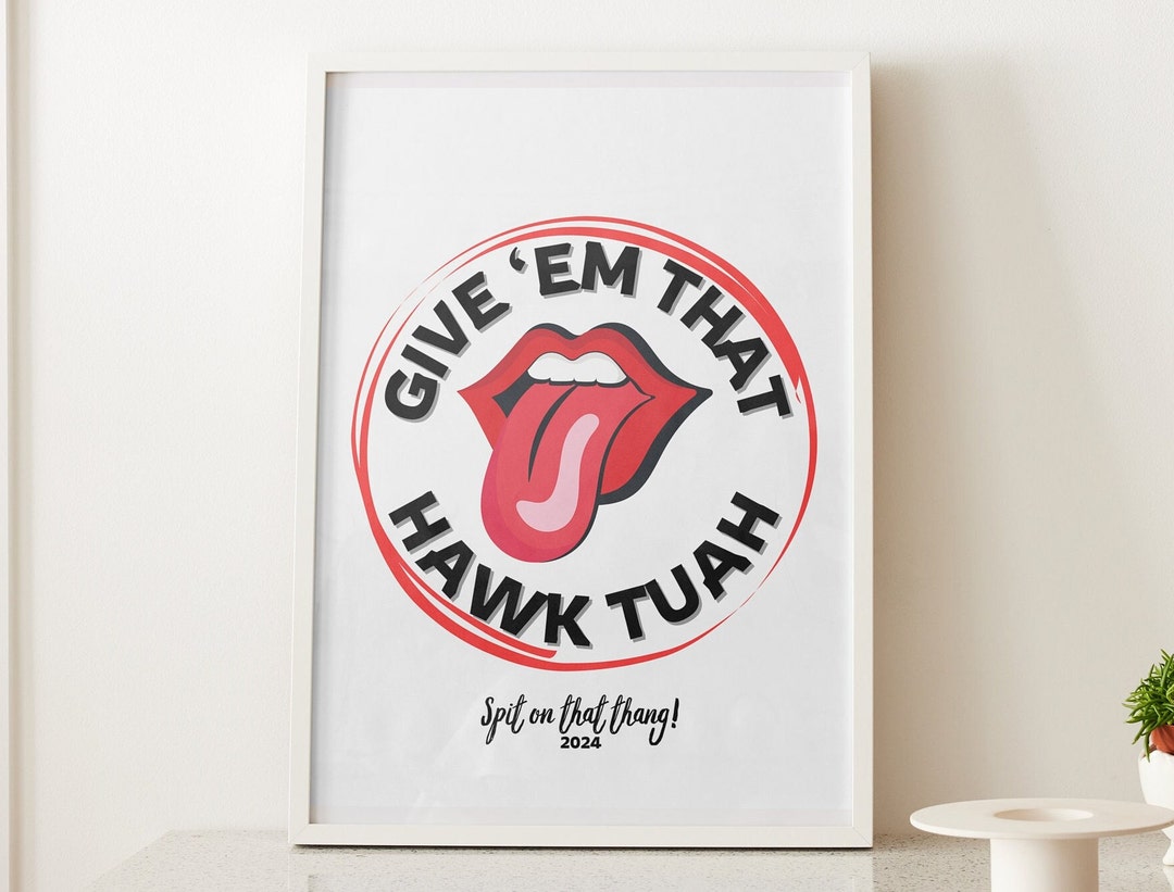 Give 'em That HAWK TUAH Digital Wall Art, Hawk Tuah, Hawk Tuah Digital ...