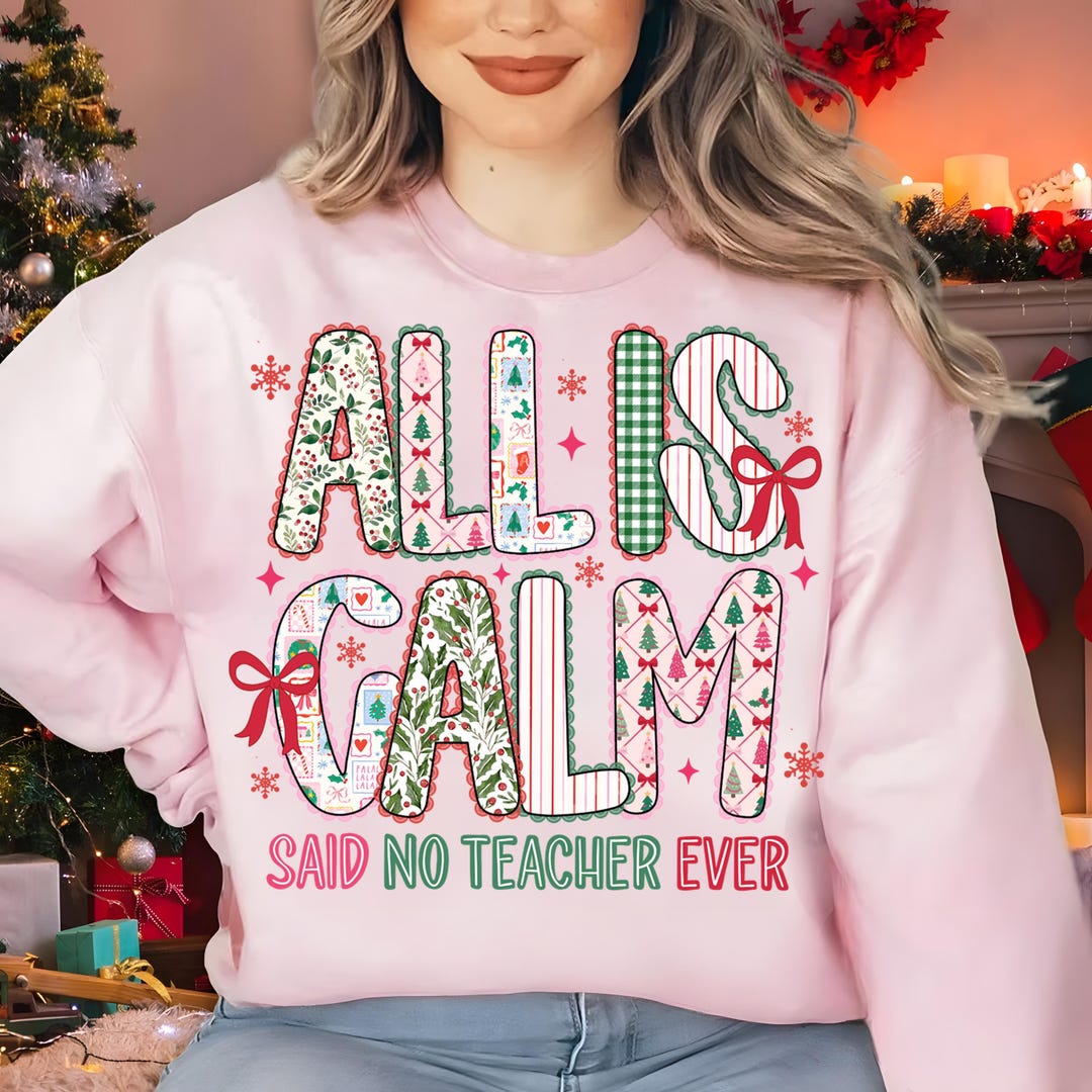 All is Calm Said No Teacher Ever Sublimation, Christian Design, Girly ...