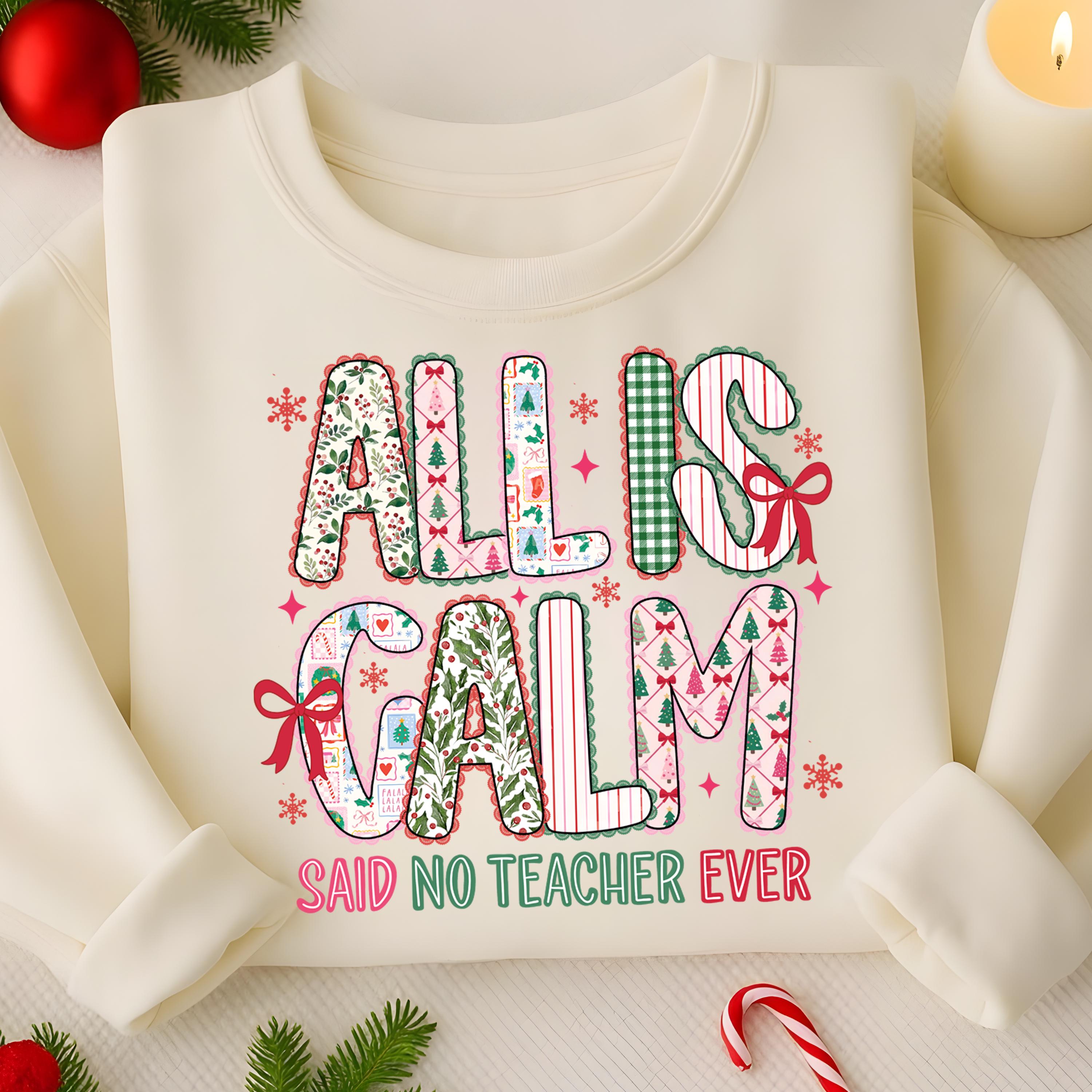 All is Calm Said No Teacher Ever Sublimation, Christian Design, Girly ...