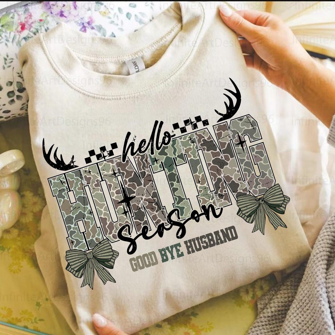 Hello Hunting Season Good Bye Husband Sublimation, Checkered Camo ...