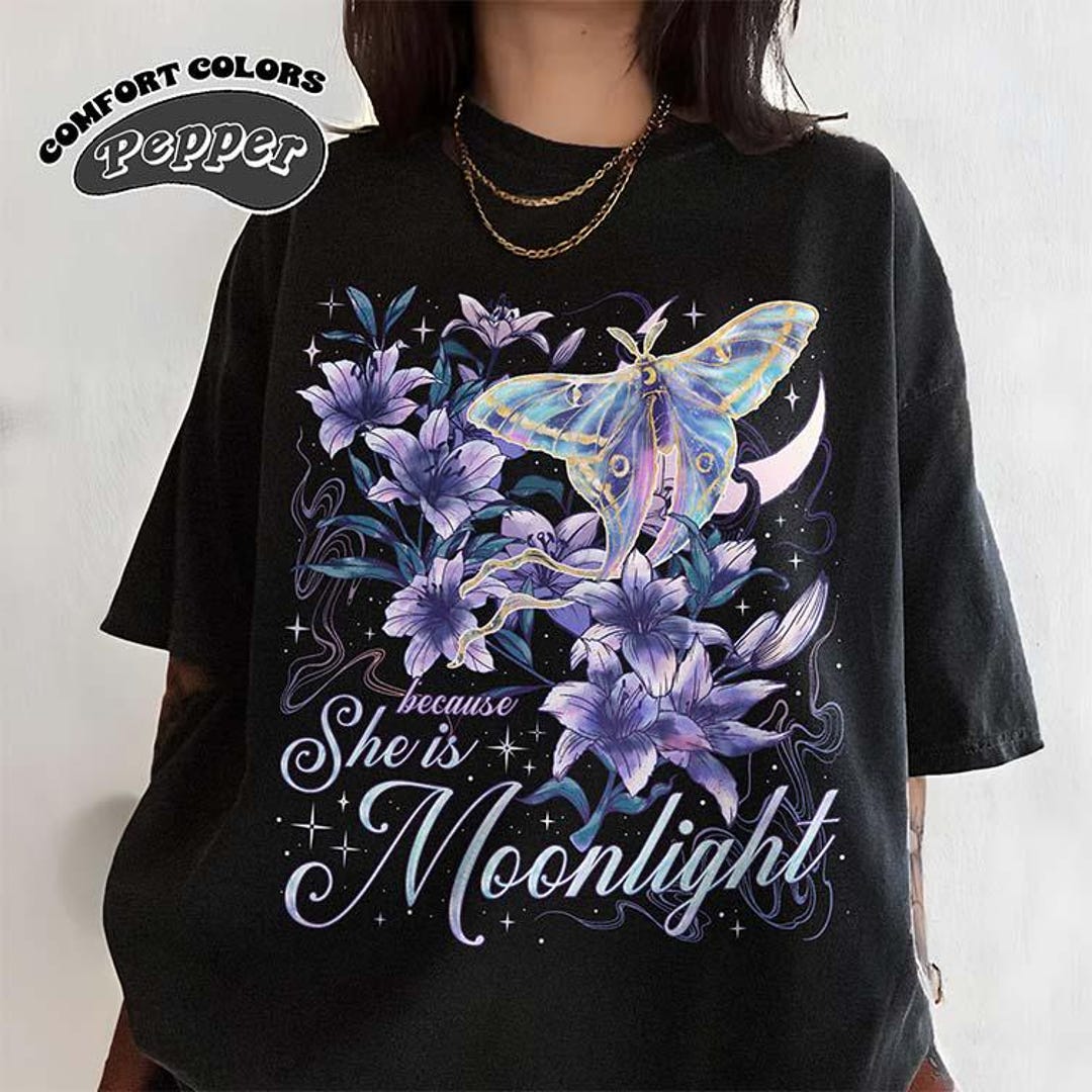 Because She is Moonlight Comfort Color T-shirt, Quicksilver Callie Hart ...