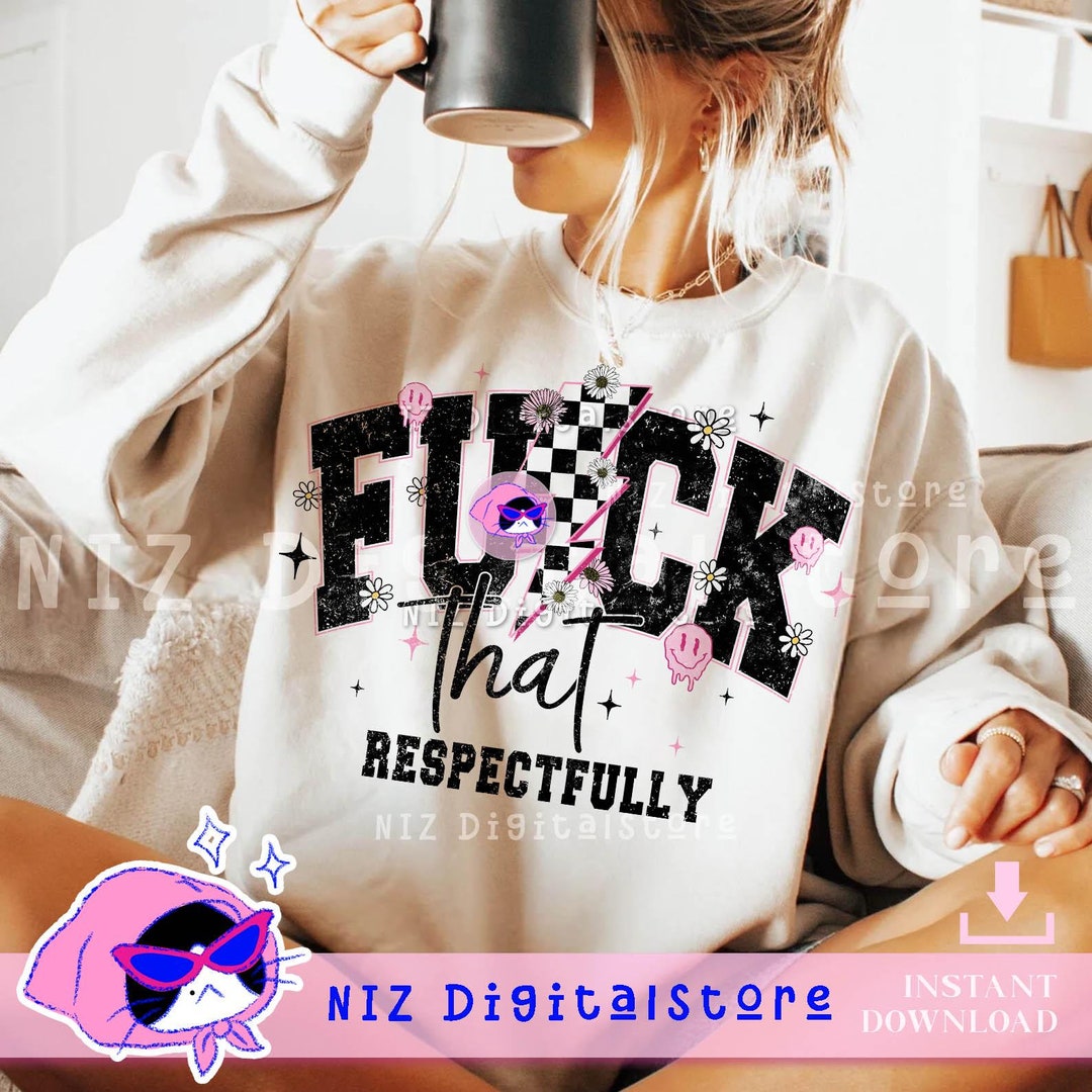 Retro FCK That Respectfully Svg Png, Funny Adult Humor Shirt Design ...