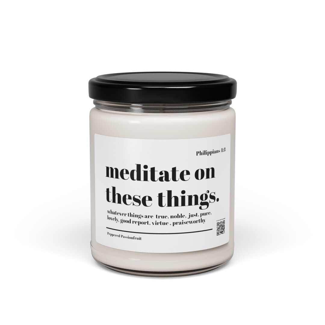 Meditate on These Things, Philippians 4:8, Scented Soy Candle, 9oz ...