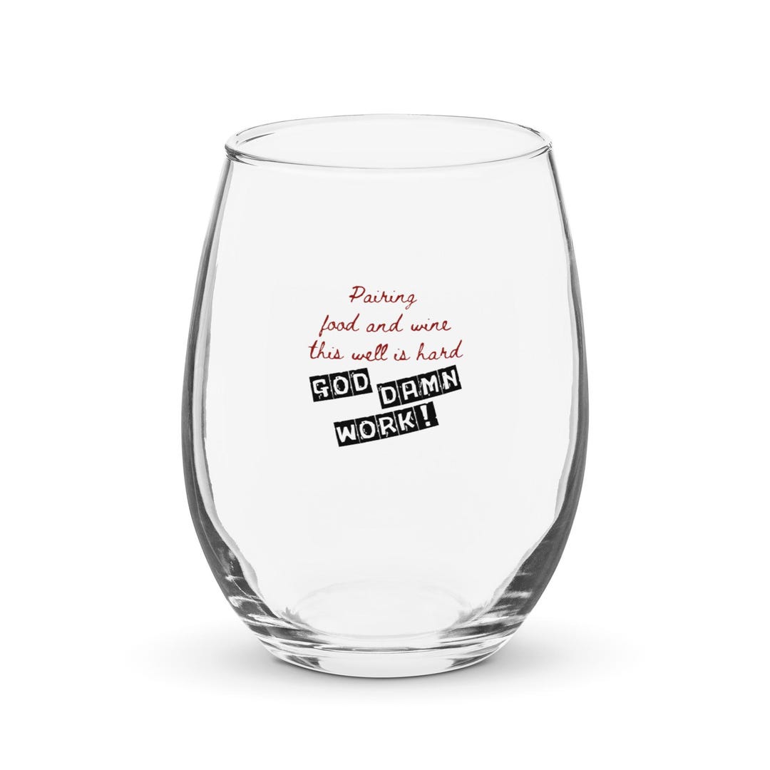 Pairing Food and Wine is Hard Work 15oz Stemless Wine Glass – Funny ...