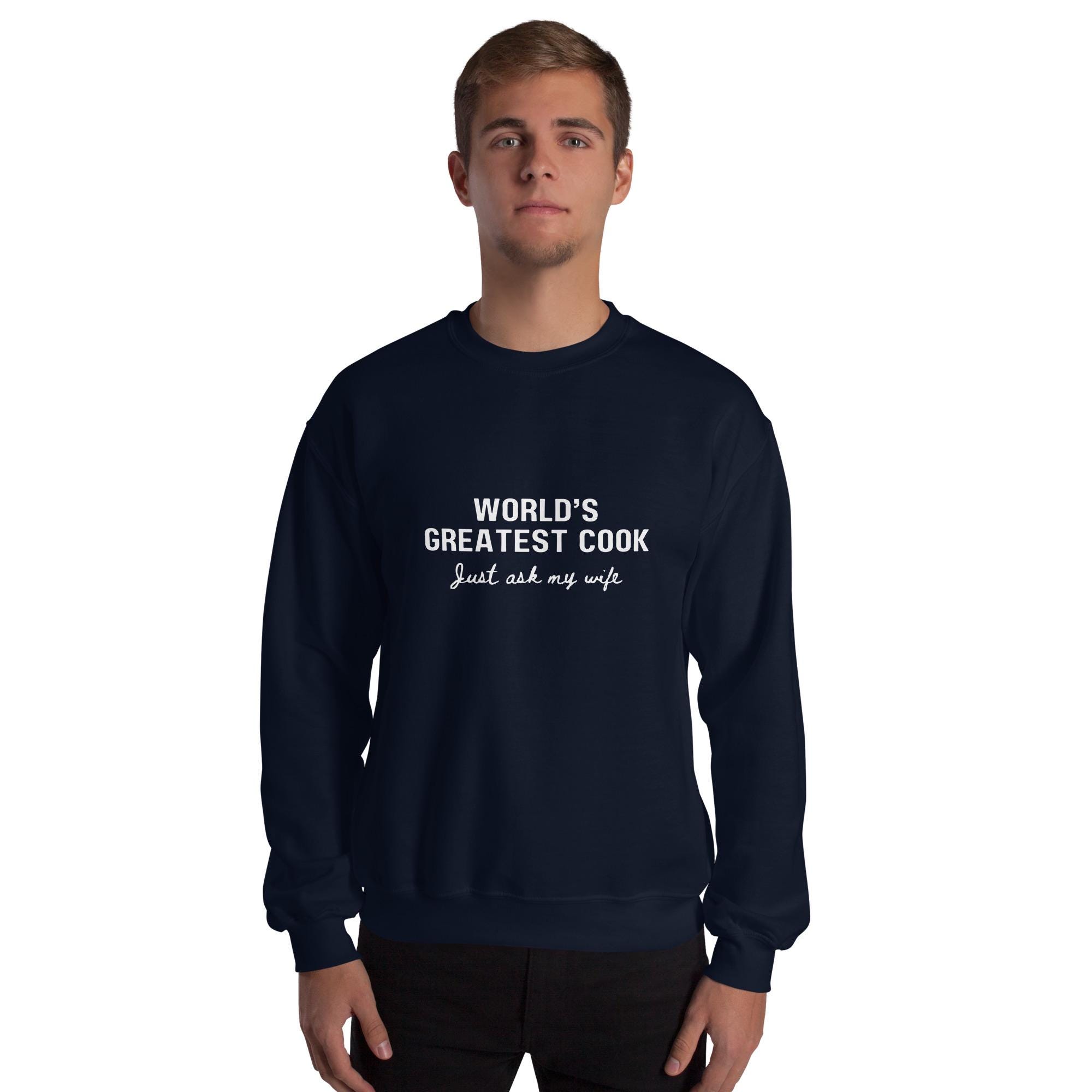 World's Greatest Cook Sweatshirt – Funny Gift for Husbands, Chefs, and ...