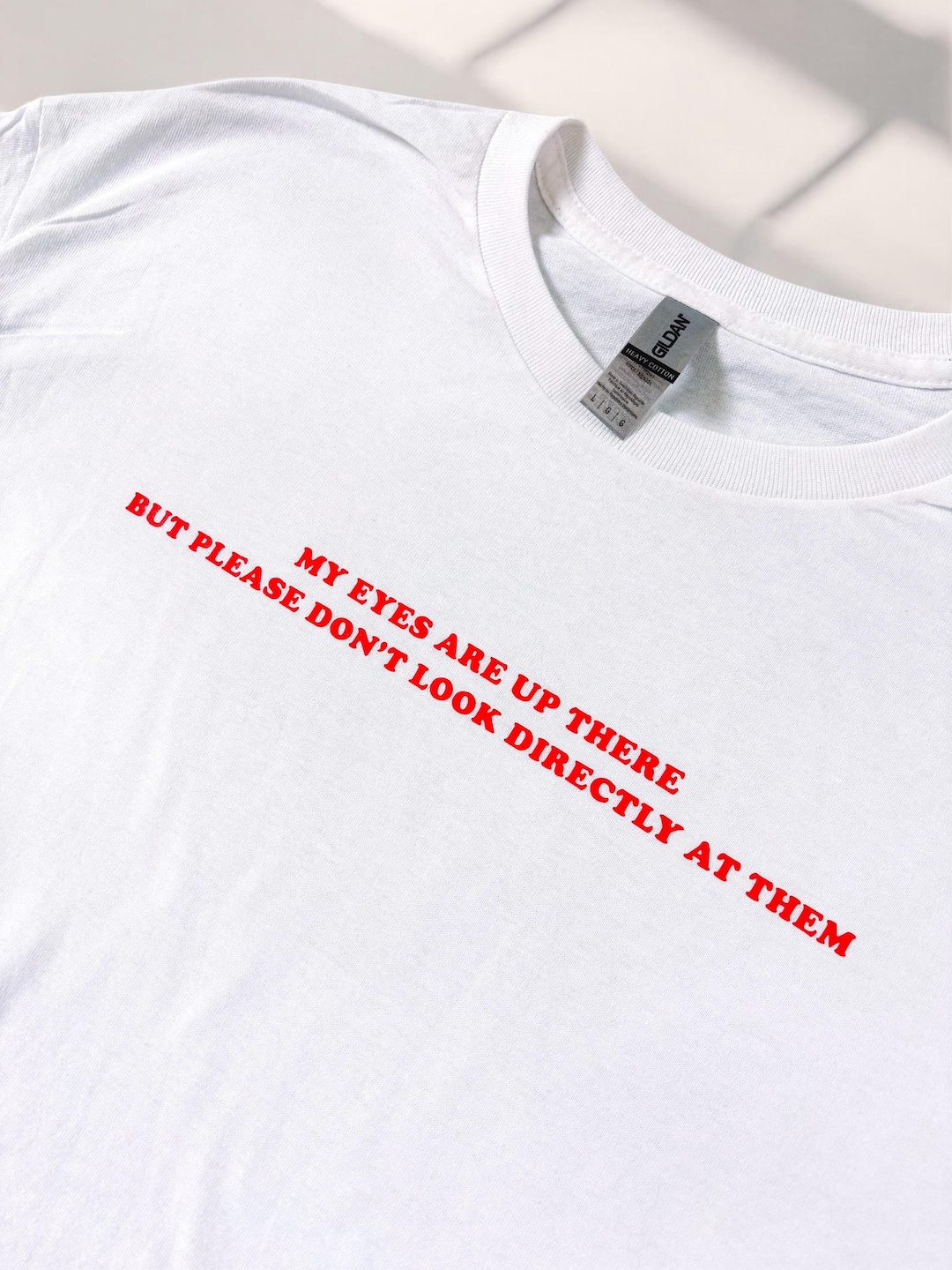 My Eyes Are up Here but Please Don't Look Directly at Them Printed T ...