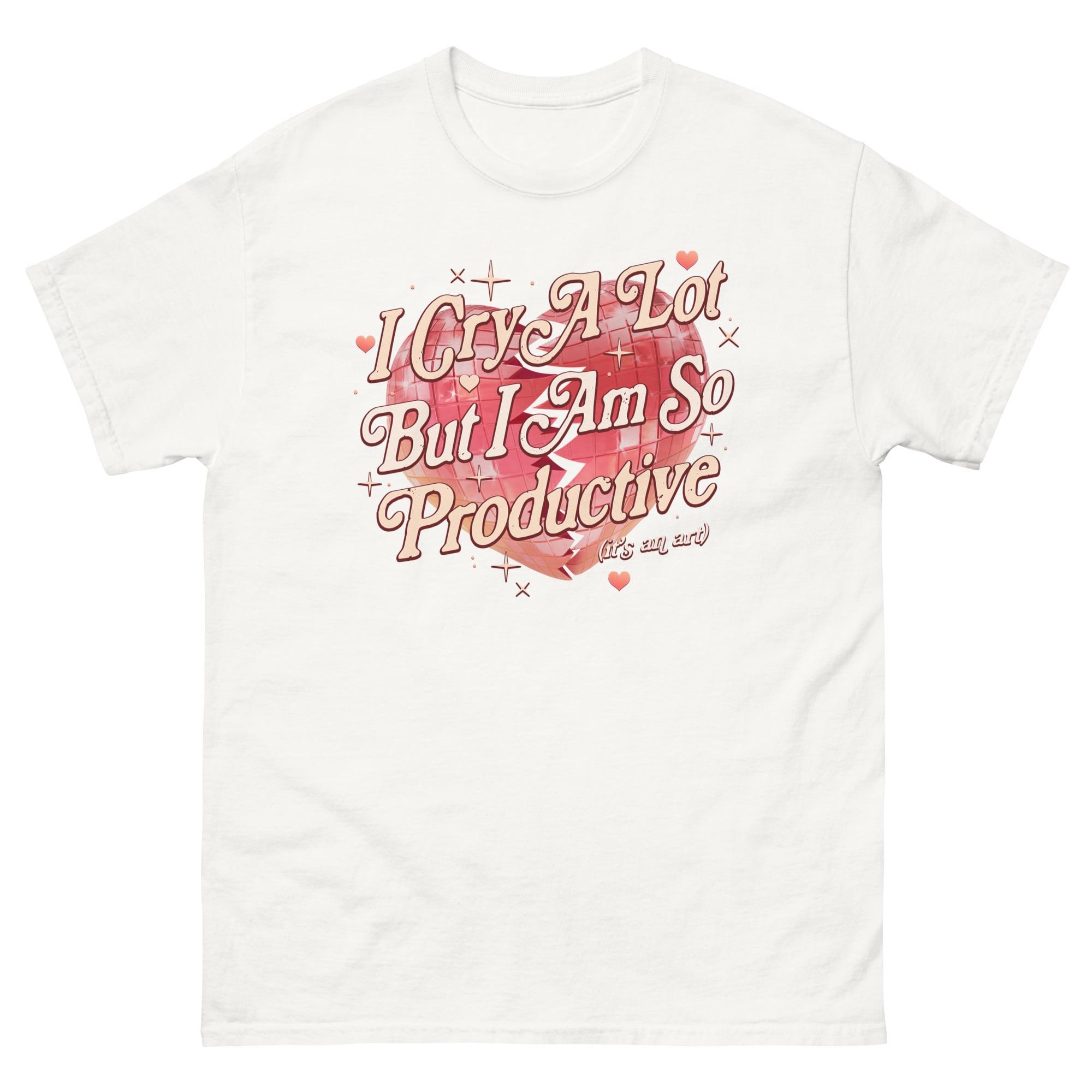 I Cry A Lot but I Am so Productive Printed Tee - Etsy