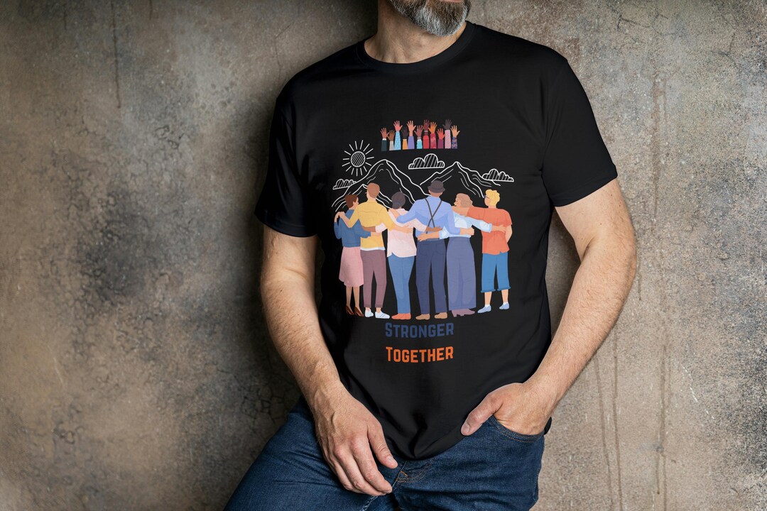 Stronger Together Graphic Tee: Unisex Unity T-shirt - Etsy