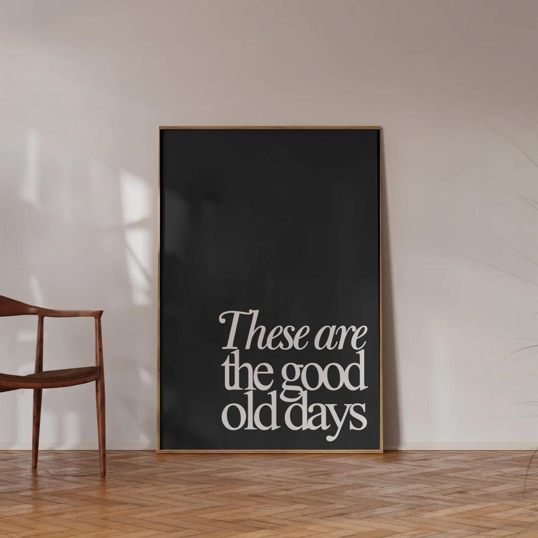 These Are the Good Old Days Motivational Quote Trendy Wall Art Print ...