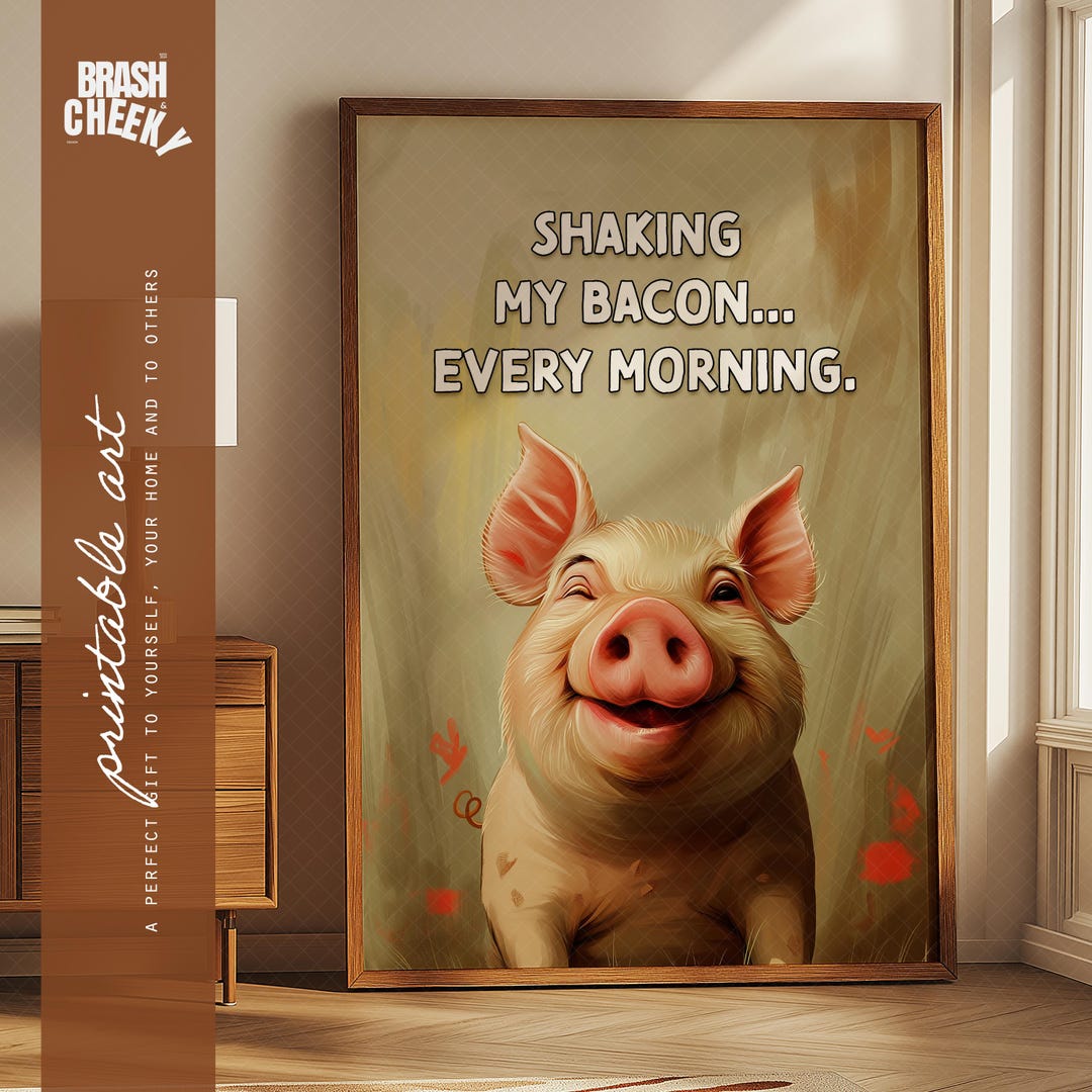 Shaking My Bacon Every Morning PRINTABLE Painting, Funny Flirtatious ...
