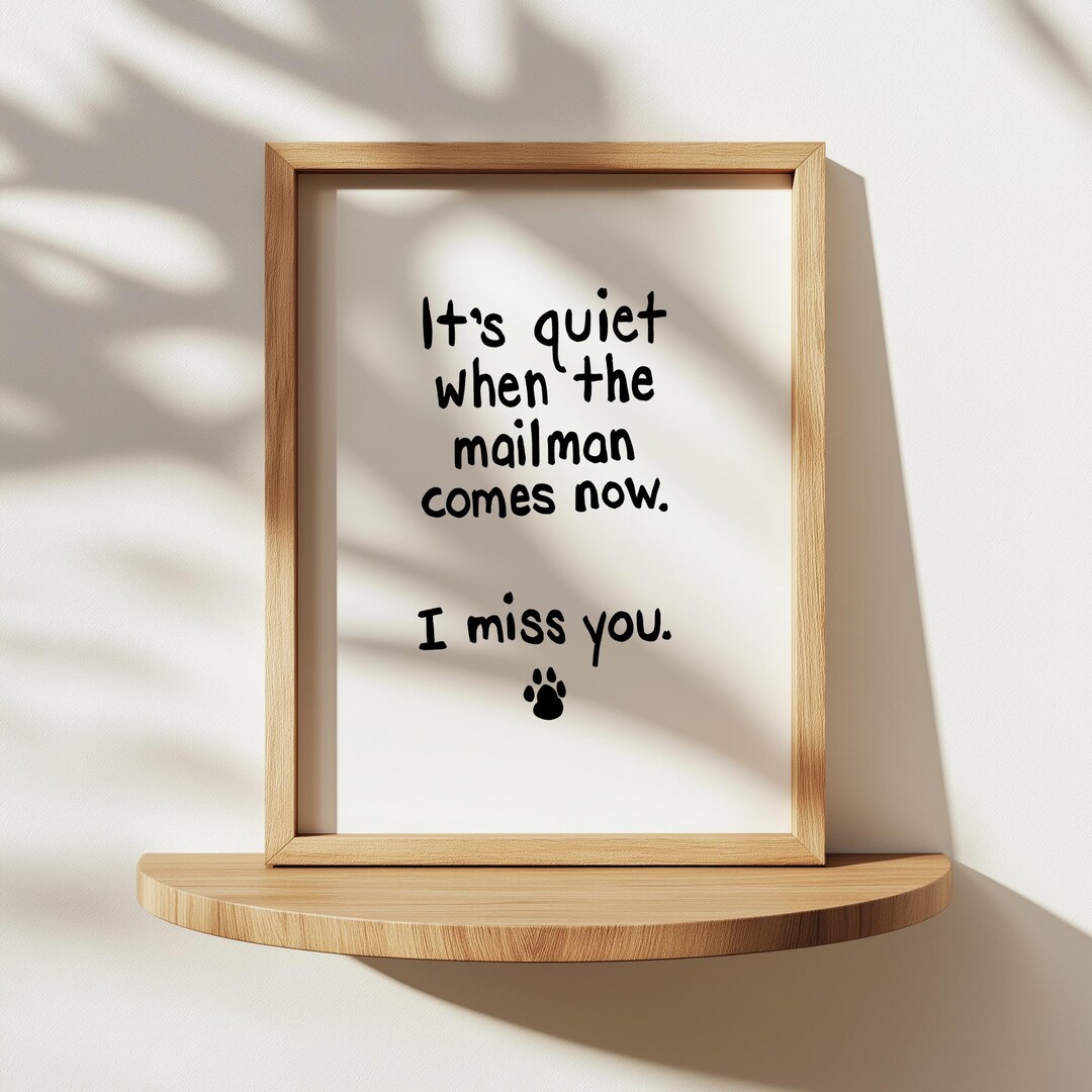 It's Quiet When the Mailman Comes Now Pet Loss PRINTABLE, I Miss You ...