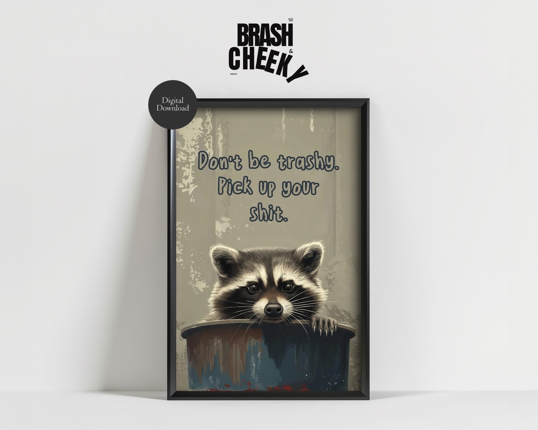 Pick up Your Trash PRINTABLE, Don't Be Trashy, Pick up Your Shit Funny ...