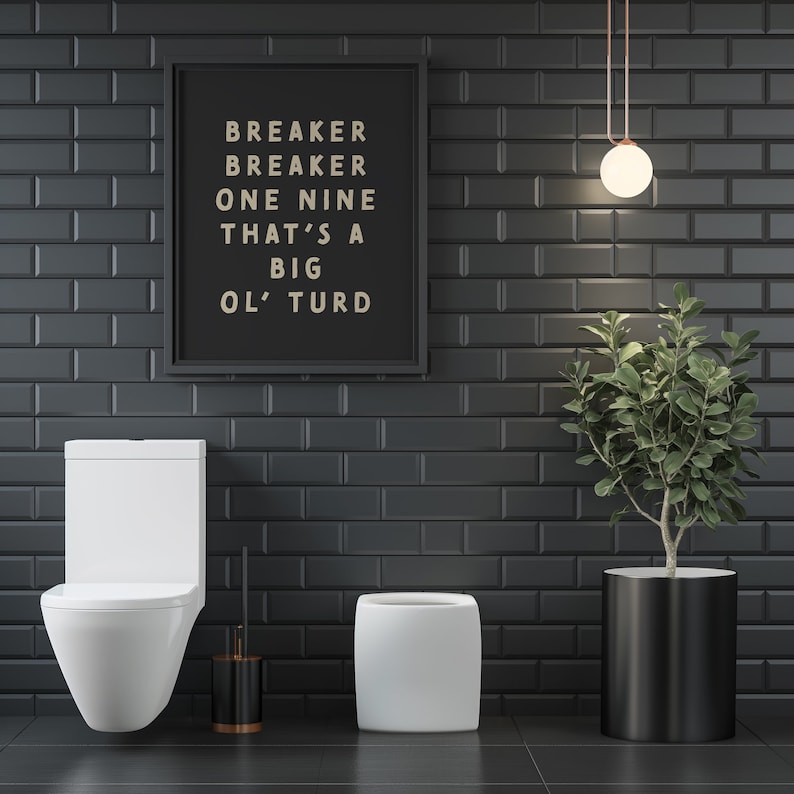 Breaker Breaker One Nine That's A Big Ol' Turd PRINTABLE, Funny ...