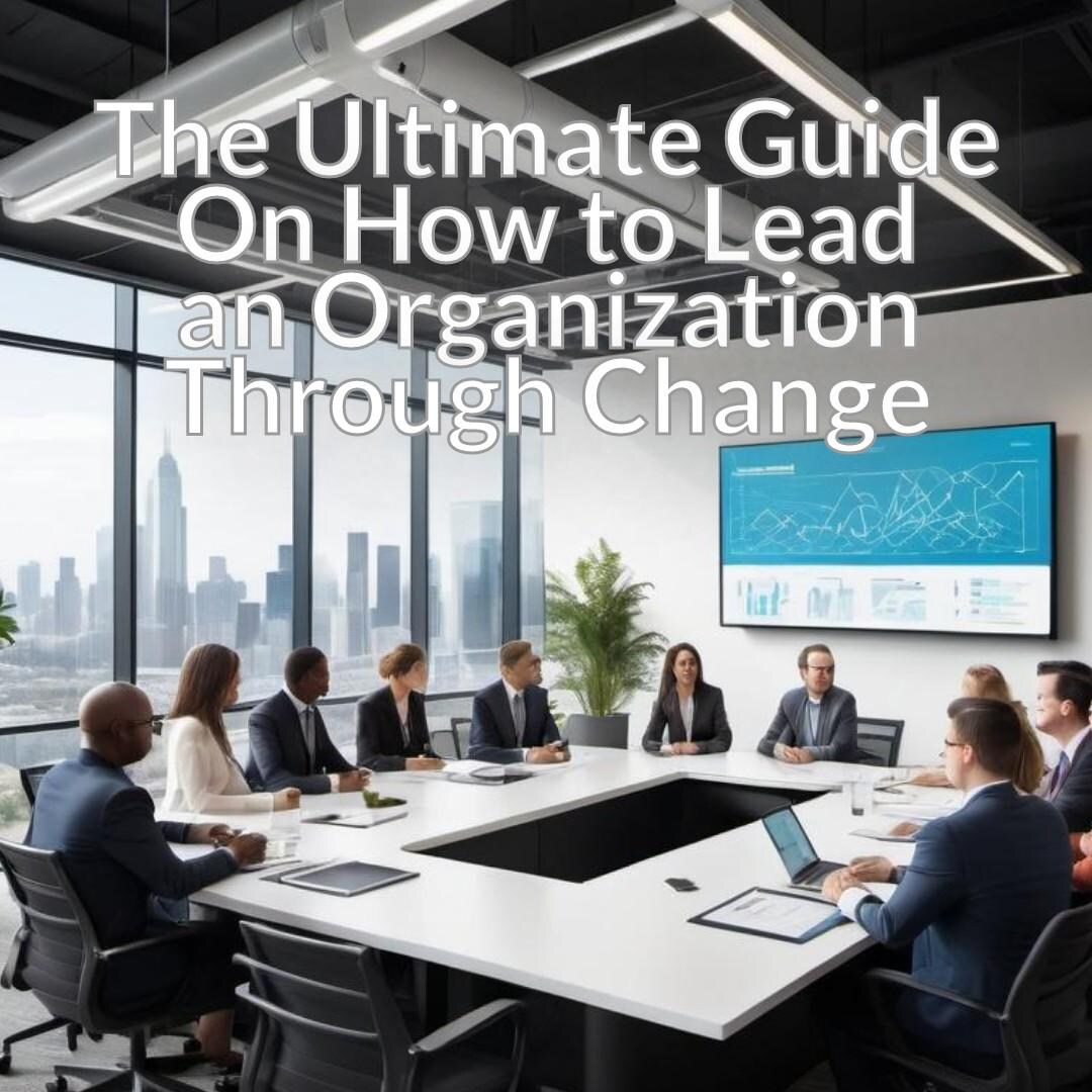 The Ultimate Guide on How to Lead an Organization Through Change - Etsy