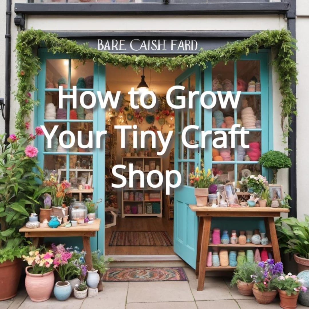 How to Grow Your Tiny Craft Shop - Etsy