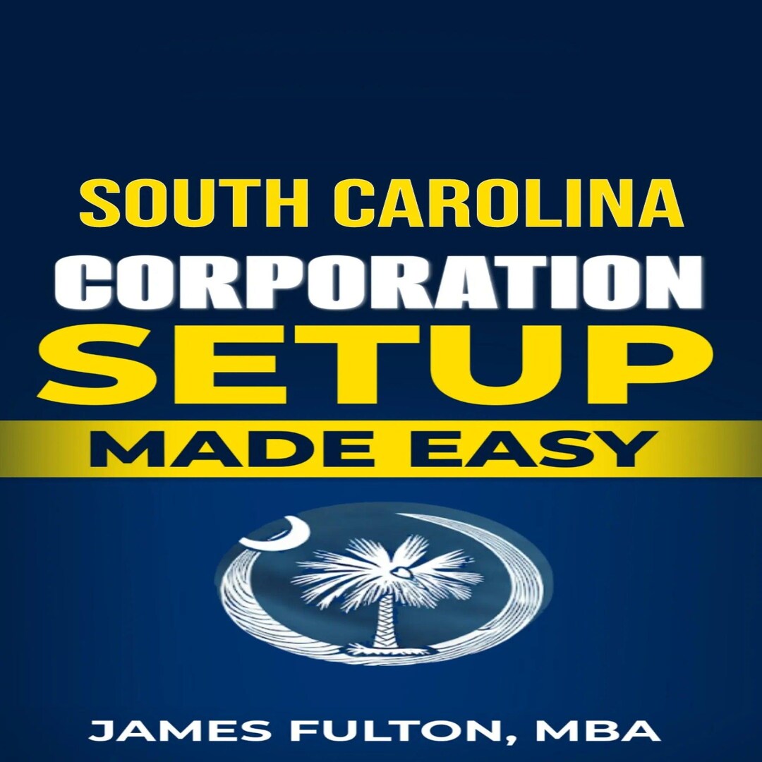 South Carolina Corporation Setup Guide - Clear Business Formation Steps ...