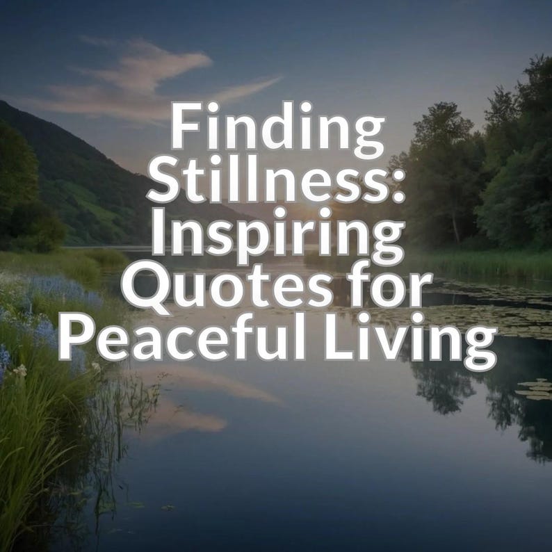 Finding Stillness: Inspiring Quotes for Peaceful Living - Etsy