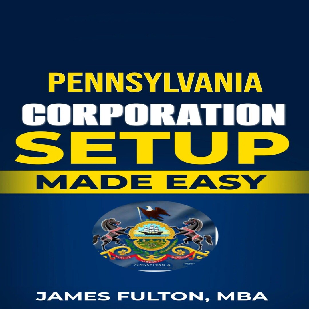 Corporation Setup Guide: Pennsylvania Regulations Explained (digital ...